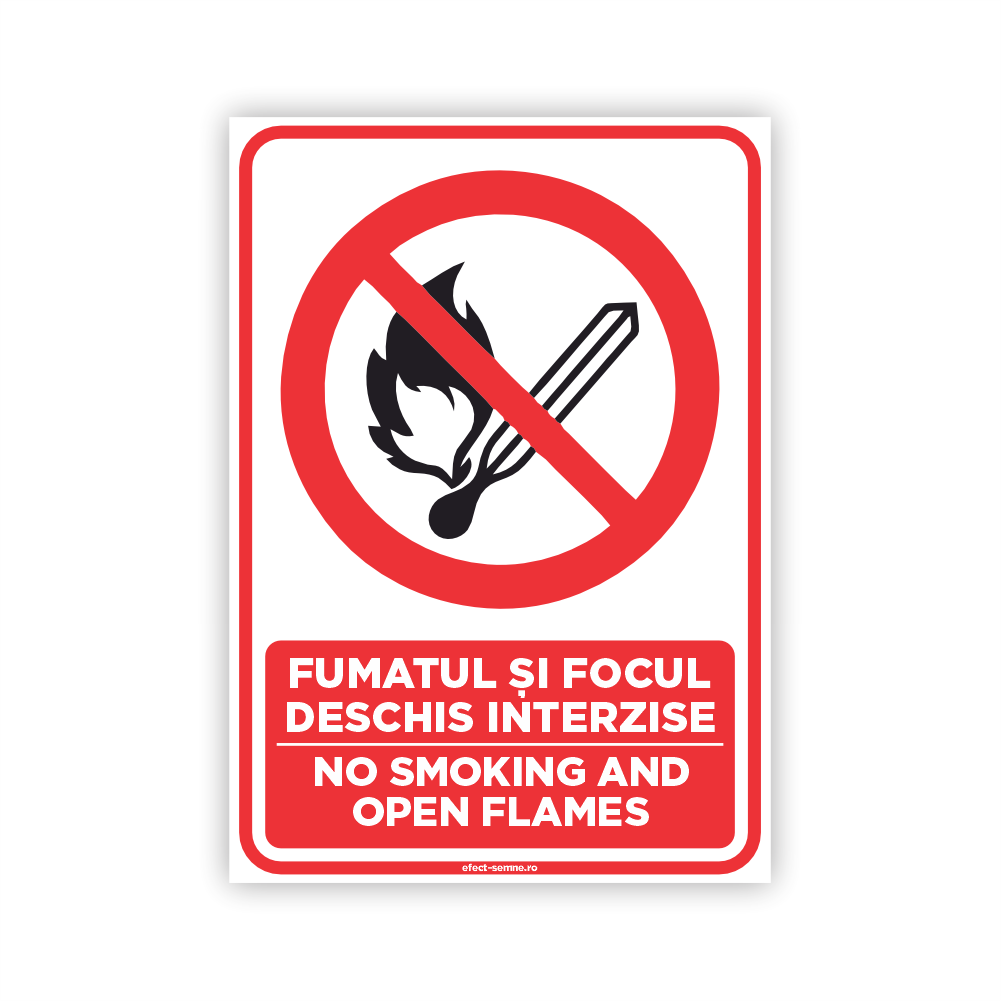 Semn Interzicere - Fumatul și Focul Deschis Interzise – Efect-Semne.ro