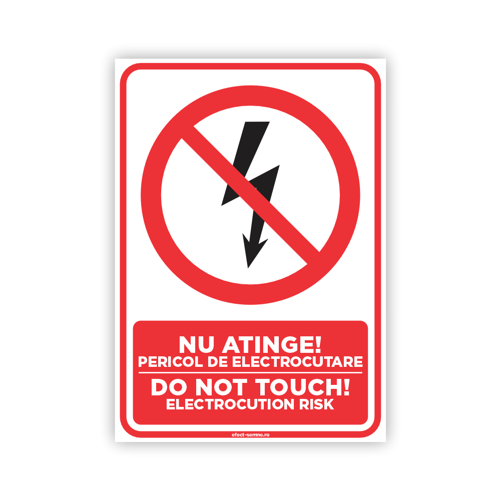 Semn Interzicere - Nu Atinge Pericol de Electrocutare – Efect-Semne.ro